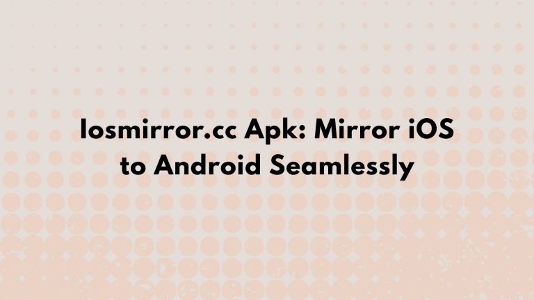Iosmirror.cc Apk: Mirror iOS to Android Seamlessly